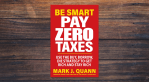 Book Review: Be Smart Pay Zero Taxes by Mark Quann – Winchell House