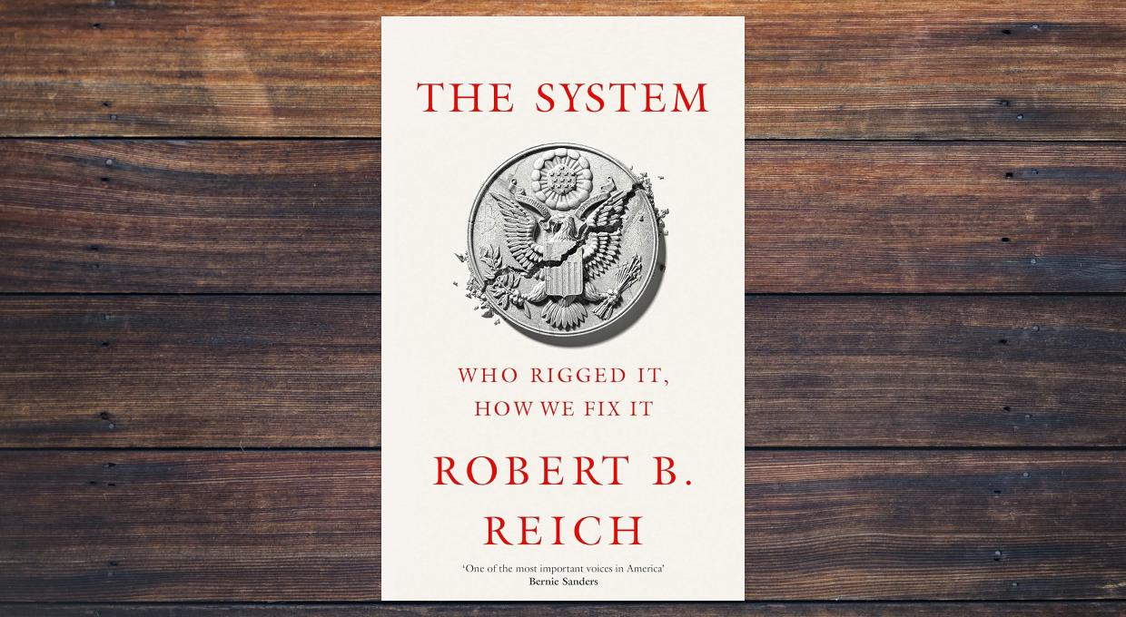 Book Review: The System by Robert Reich – Winchell House