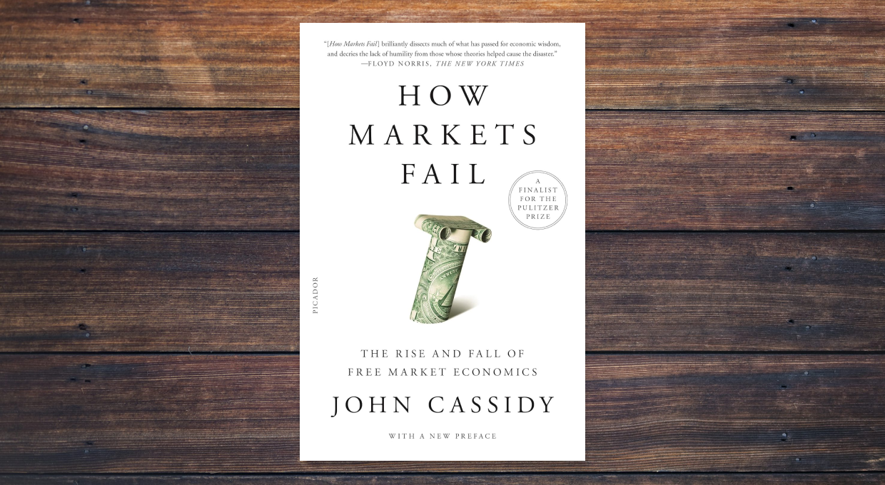 Book Review: How Markets Fail by John Cassidy – Winchell House