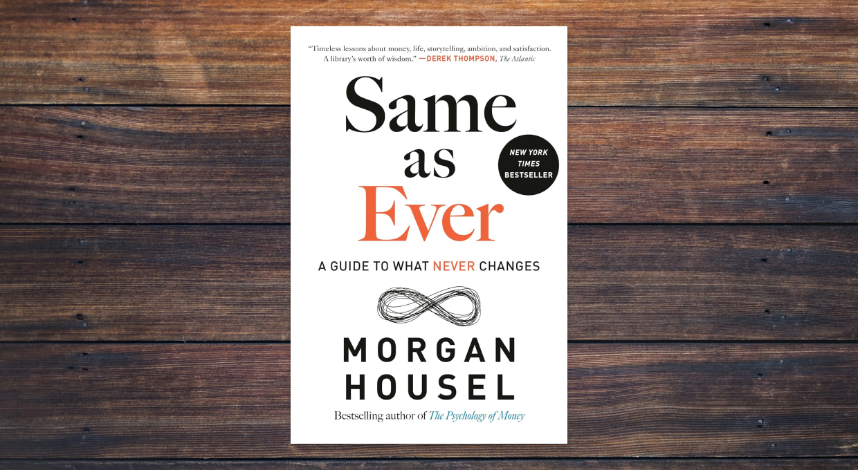 Book Review: Same as Ever by Morgan Housel – Winchell House